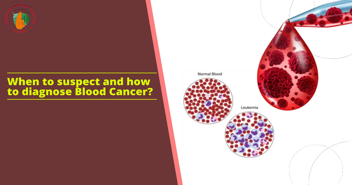 When to suspect and how to diagnose Blood Cancer?