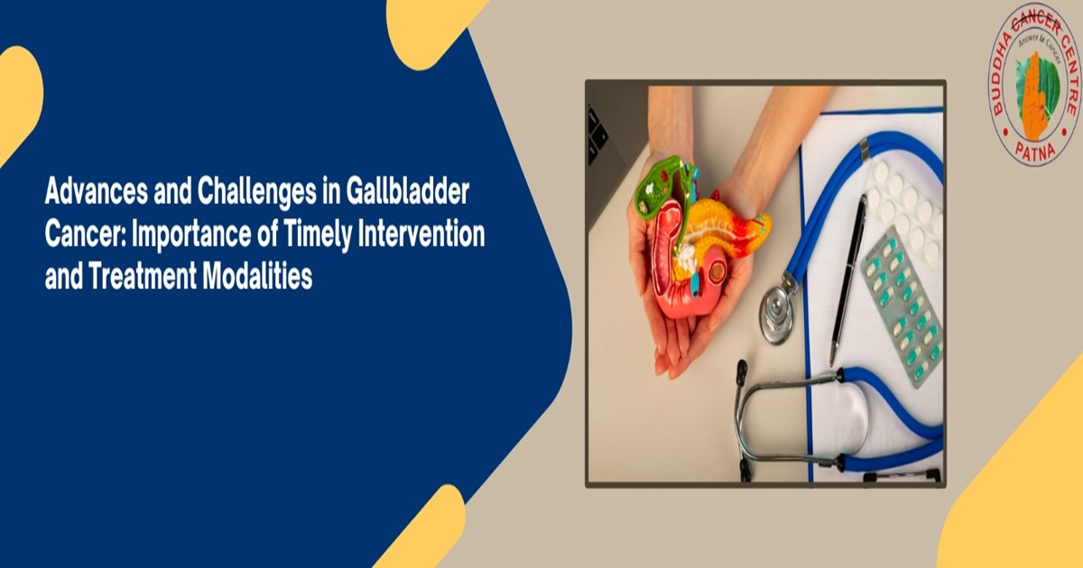 Advances and Challenges in Gallbladder Cancer: Importance of Timely ...